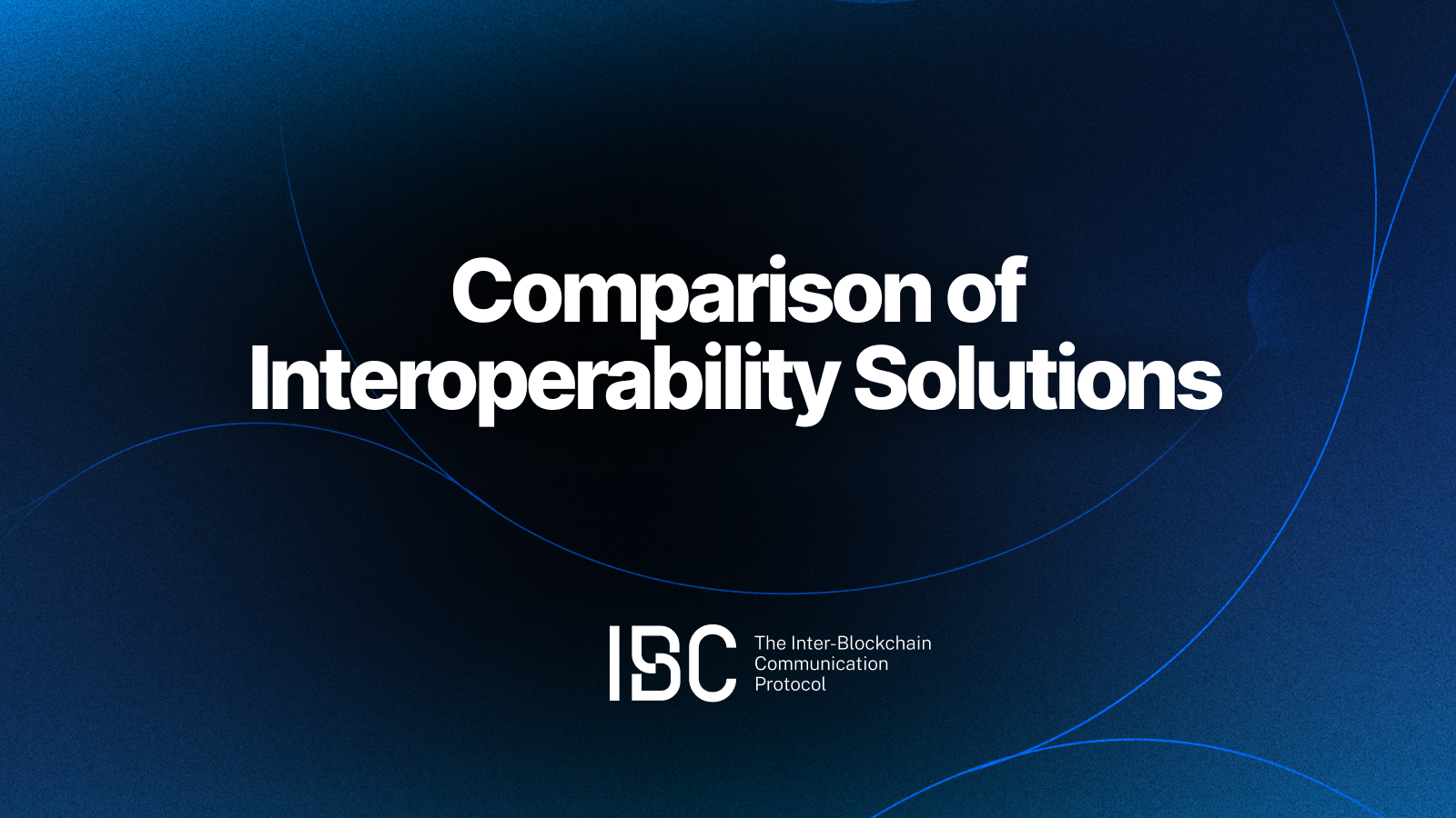 Comparison of Blockchain Interoperability Solutions | IBC